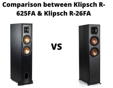 Klipsch R-26FA Vs R-625FA - Detailed Comparison